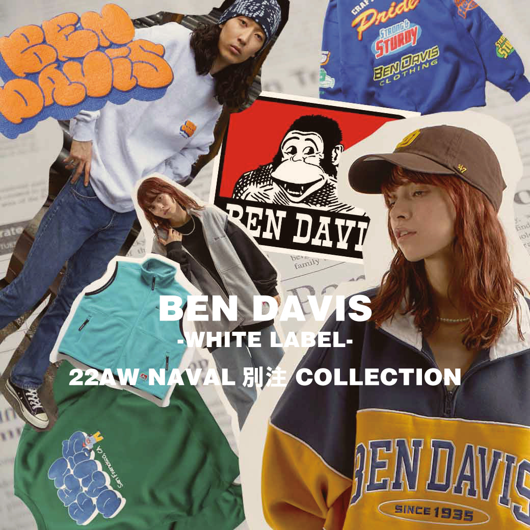 BEN DAVIS -WHITE LABEL- 2022 AW NAVAL別注 COLLECTION – NAVAL Online Store